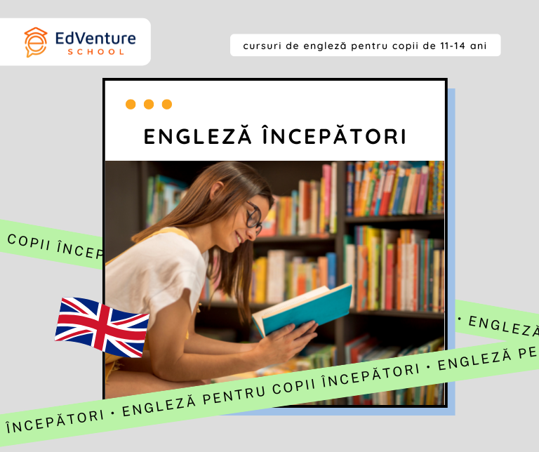 Curs de Engleza pentru Copii Incepatori 11-14 ani – EdVenture School
